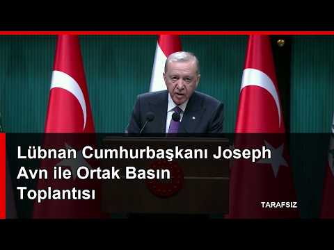 Lübnan Cumhurbaşkanı Joseph Avn ile Ortak Basın Toplantısı