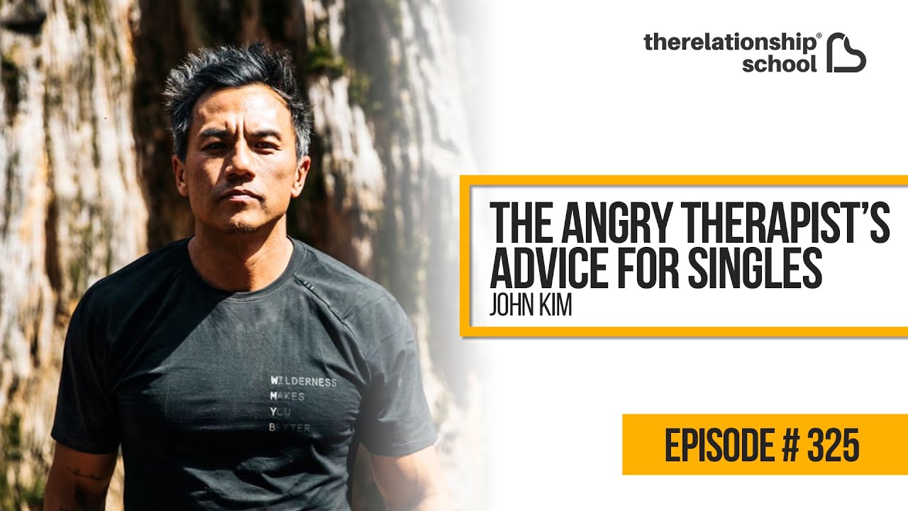 The Angry Therapist’s Advice For Singles - John Kim - 325 - YouTube