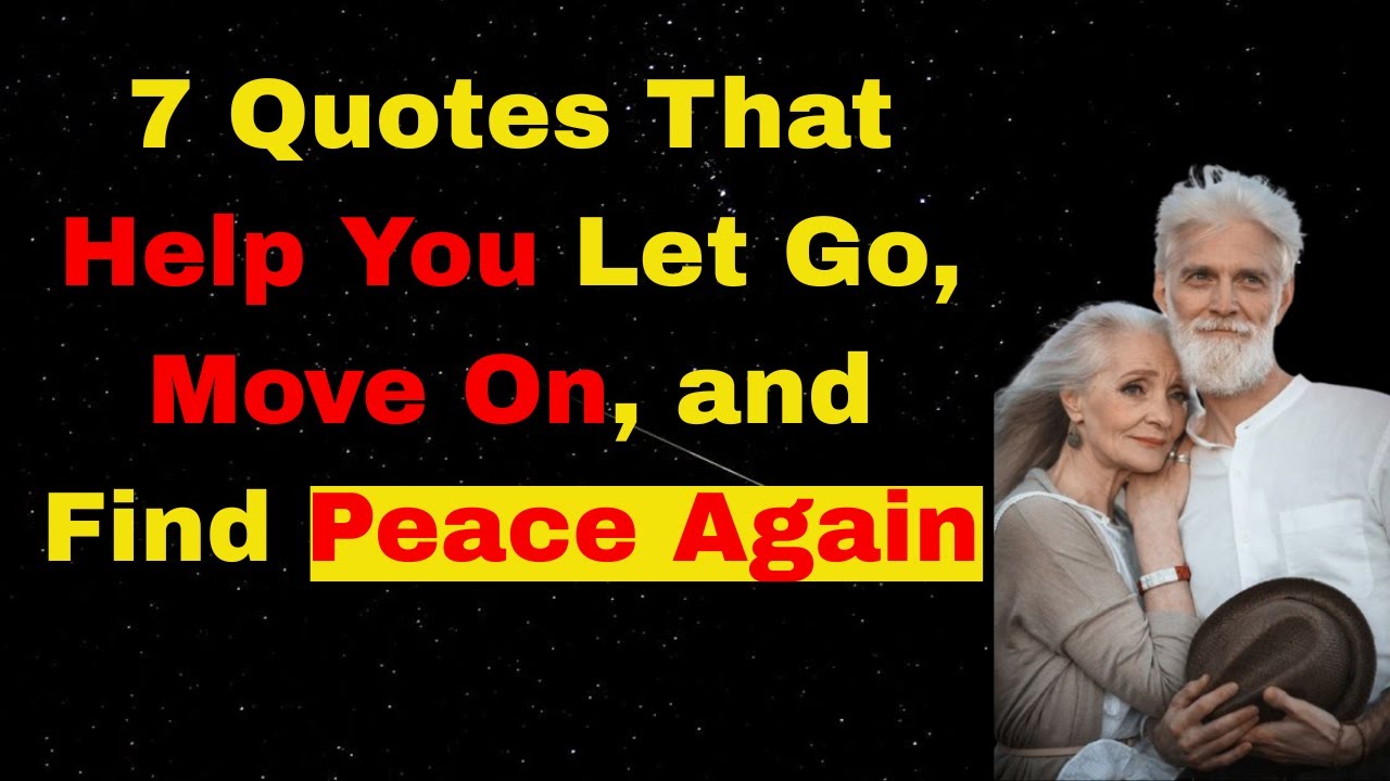 7 Quotes That Help You Let Go, Move On, and Find Peace Again - YouTube