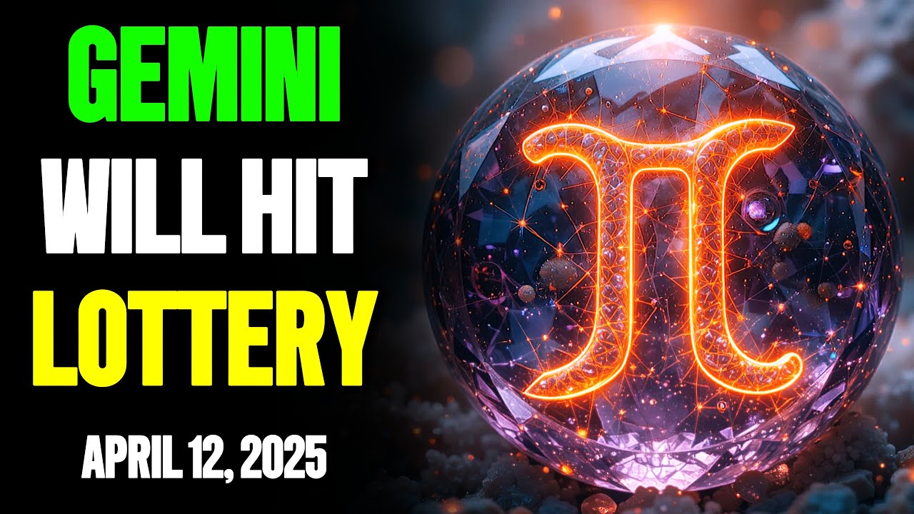 GEMINI You Will WIN The Lottery on April 12, 2025! - YouTube