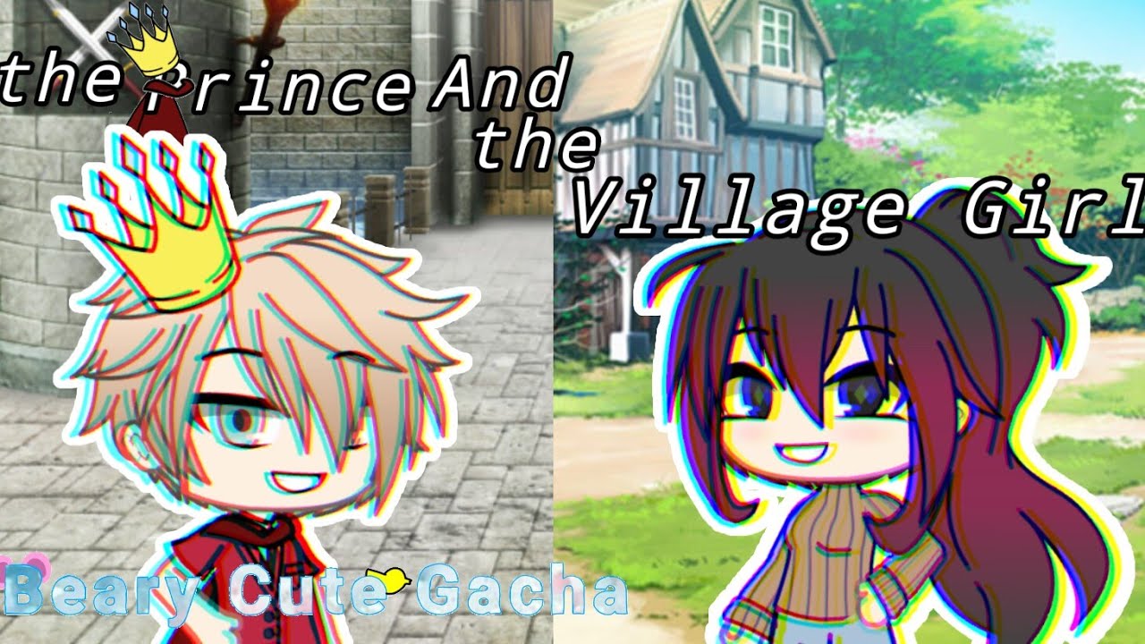 The Prince And The Village Girl // Glmm \\ A Gacha Life Mini Movie ...