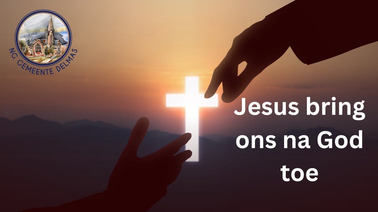 Jesus bring ons na God toe. - YouTube