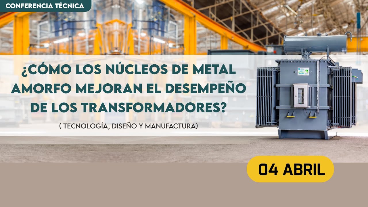 Conferencia ACIEM: "¿Cómo los núcleos de metal amorfo mejoran el ...