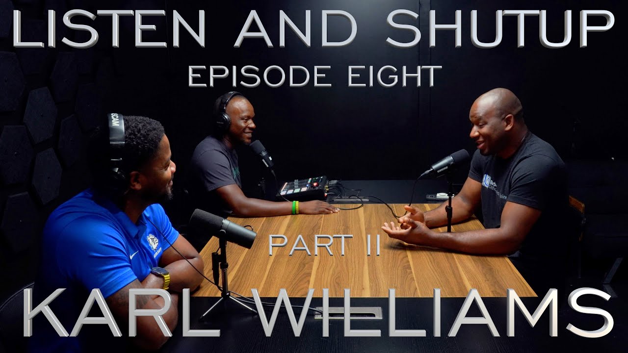 LISTEN AND SHUT UP | EPISODE SEVEN PART 2 | KARL WILLIAMS # ...