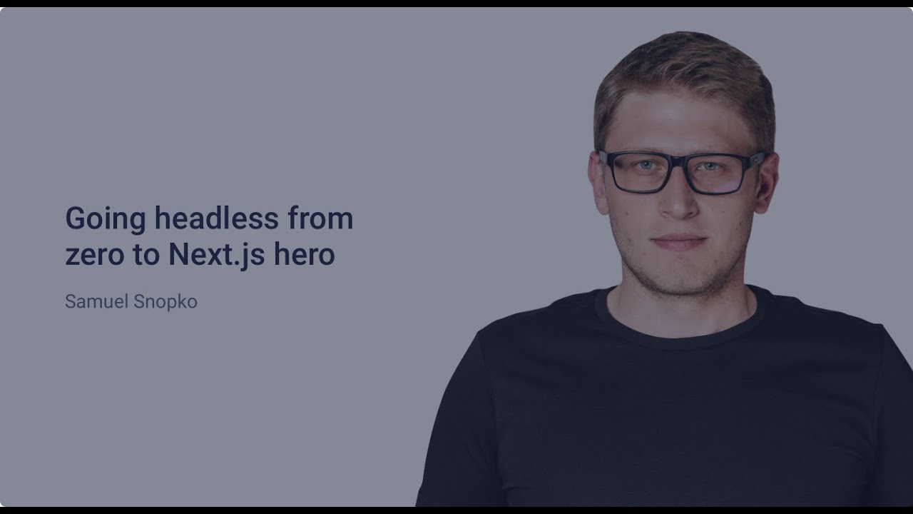 Going Headless From Zero To Next js Hero Samuel Snopko Next js Conf Storyblok YouTube Going Headless From Zero To Next js Hero Samuel Snopko Next js Conf Storyblok YouTube