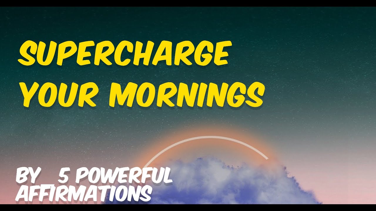 Supercharge Your Mornings 5 Powerful Affirmations - YouTube