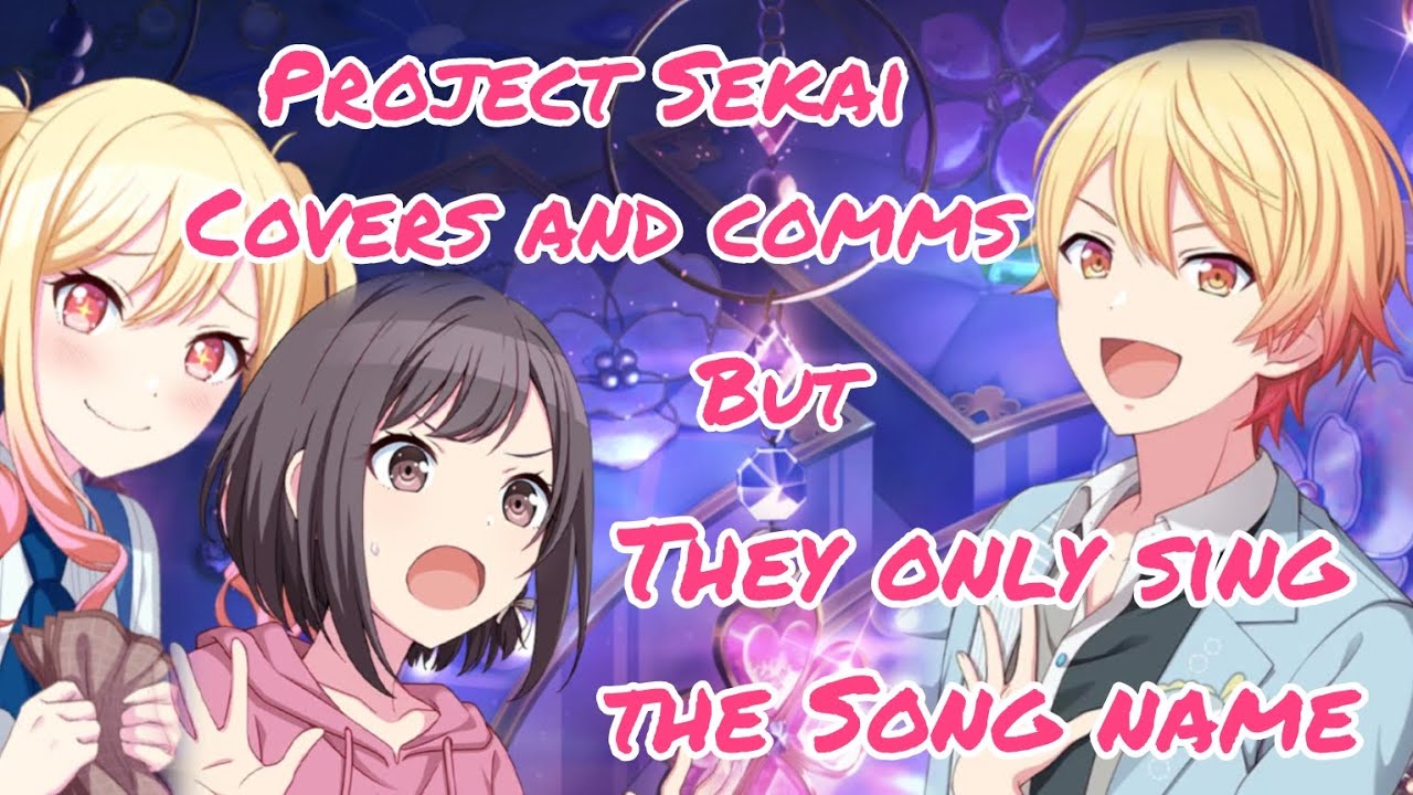 Project Sekai Songs but They Only Sing the Song Name [UPDATED] (as of Sept 2024) | Project Sekai ...