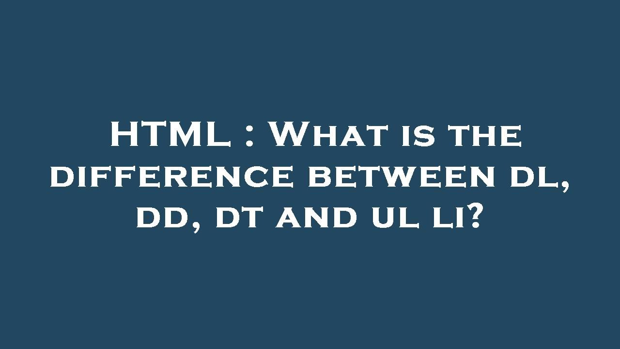 HTML : What is the difference between dl, dd, dt and ul li? - YouTube