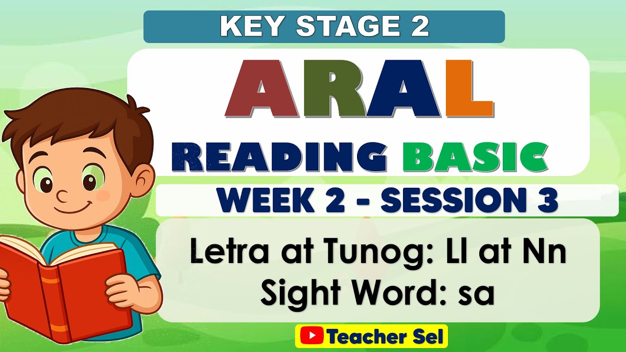 ARAL Reading Basic Week 2 Session 2 - Key Stage 2 - Letra at Tunog: Ll at Nn, Sight Word: sa ...