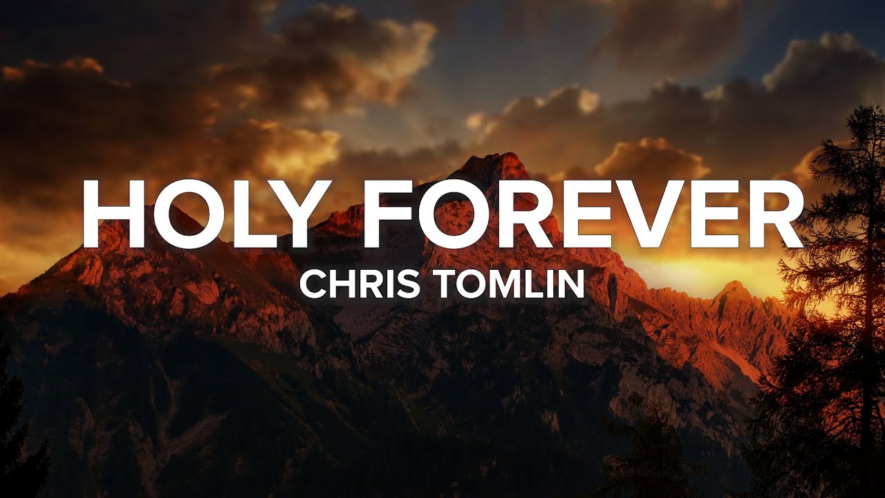 Holy Forever | Chris Tomlin | Lyric Video - YouTube