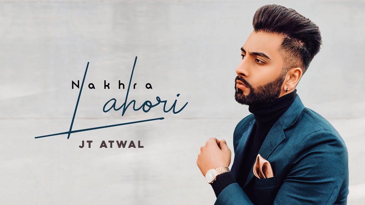 Nakhra Lahori : JT Atwal Ft. Money Aujla (Official Video) | Rupan Bal ...
