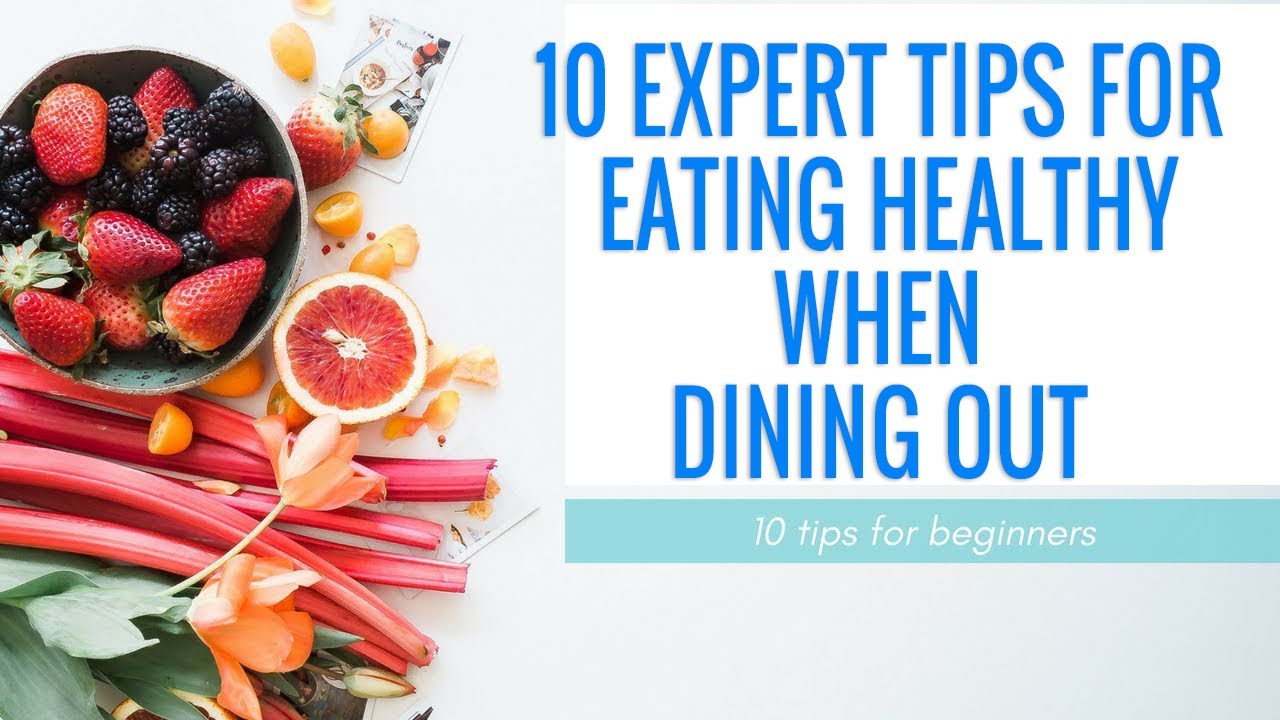 10 Expert Tips for Eating Healthy When Dining Out - YouTube