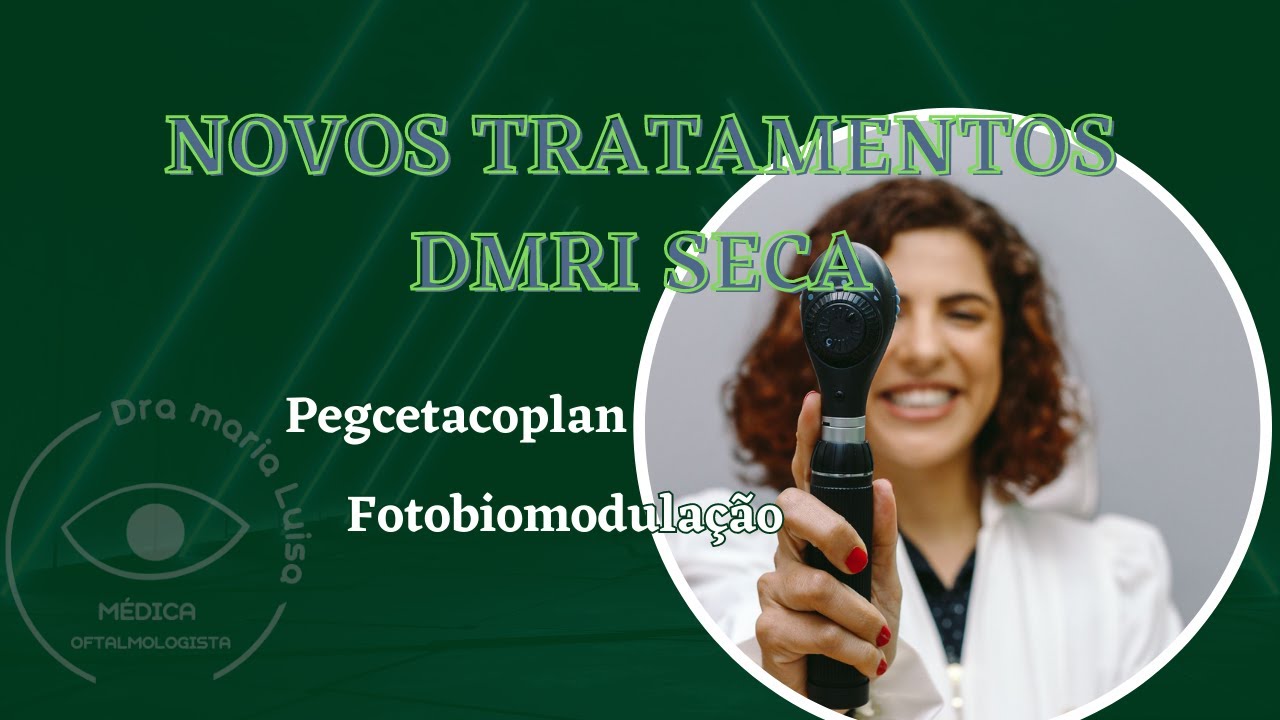 Pegcetacoplan e fotobiomodulação - Novos tratamentos para a DMRI seca ...