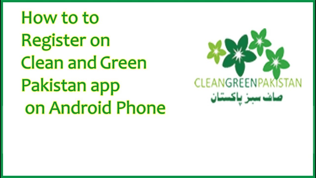 Clean and Green Pakistan app | how to register on clean and green ...