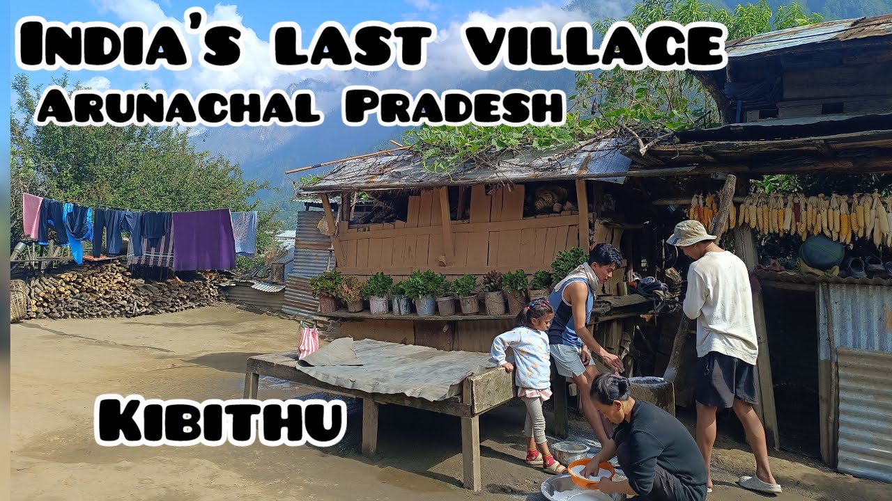 India’s last beautiful village Kibithu Arunachal Pradesh # ...