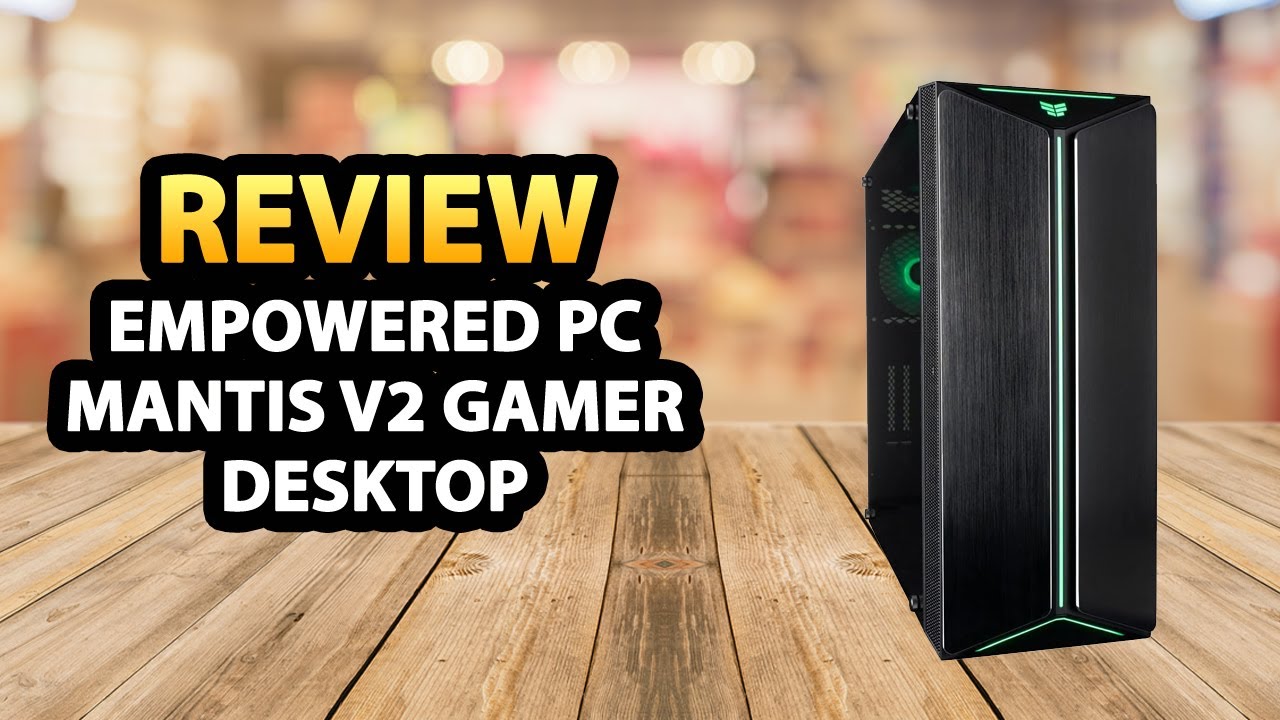 Empowered PC Mantis V2 Gamer Desktop Review - YouTube