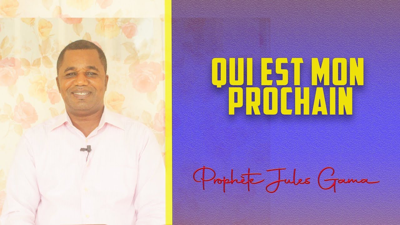 QUI EST MON PROCHAIN? / PROPHÈTE JULES GAMA - YouTube