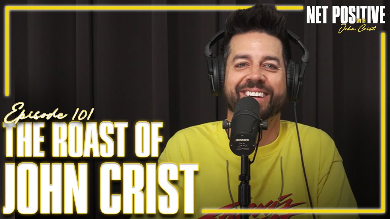The Roast of John Crist | Net Positive with John Crist - YouTube