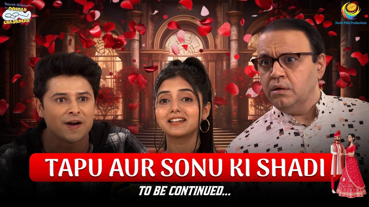 Tapu Aur Sonu Ki Shadi Story! | To Be Continued...Taarak Mehta Ka ...