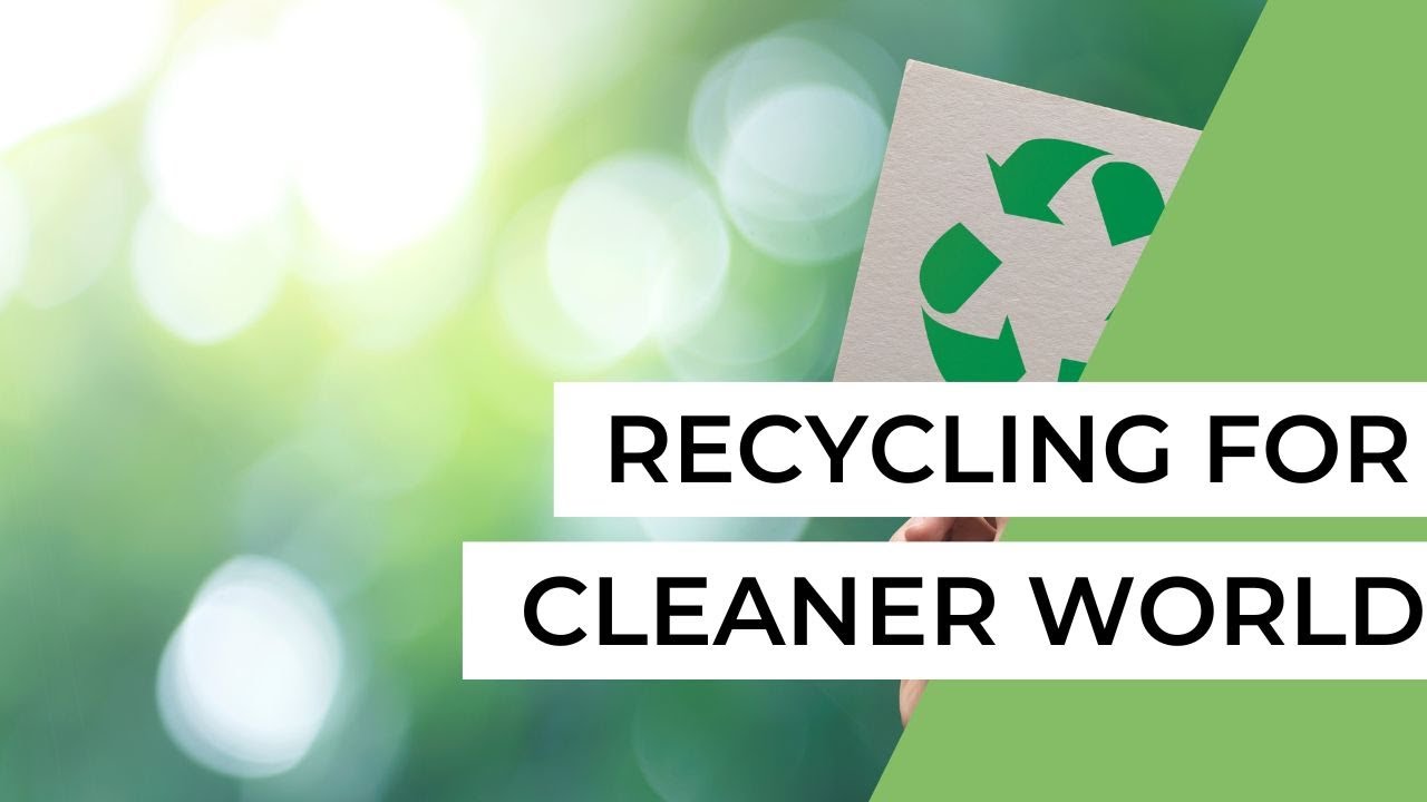 From Waste to Worth (Recycling and Upcycling for a Cleaner World) - YouTube