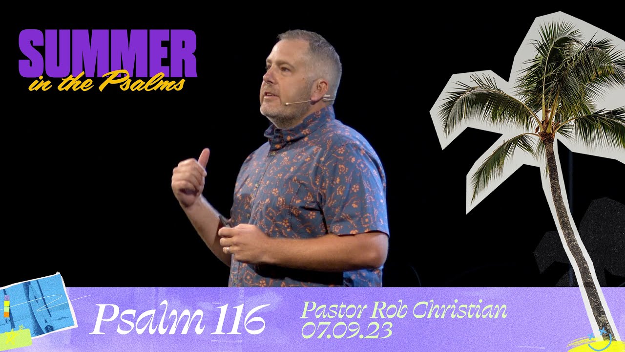 Psalm 116 with Pastor Rob Christian - YouTube