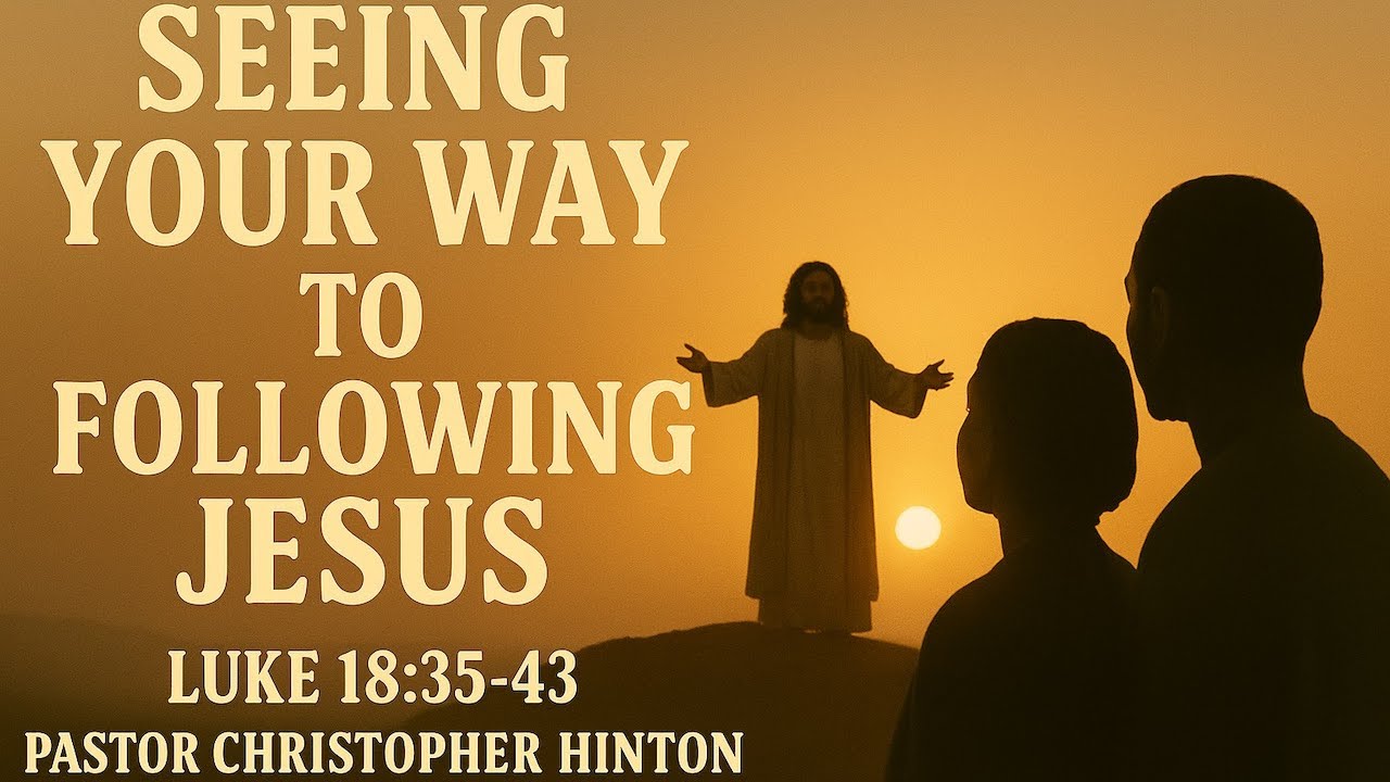 "Seeing Your Way To Following Jesus" Luke 18:35-43 - YouTube