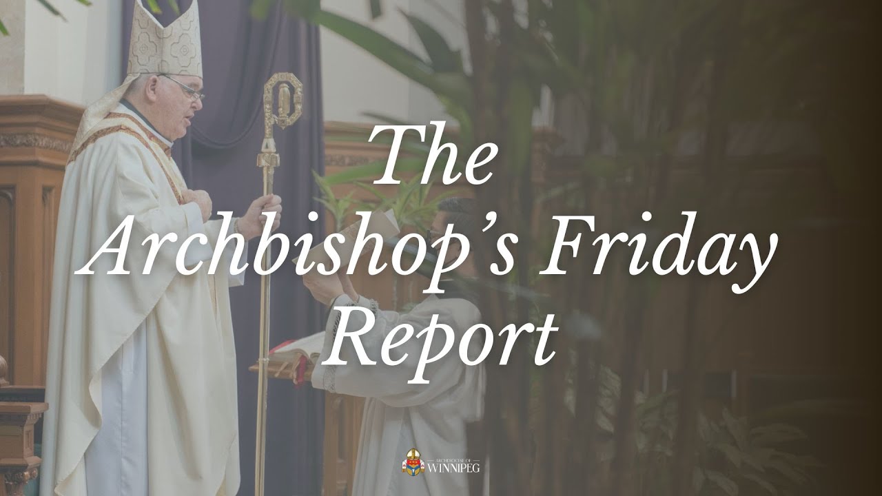 October 18, 2024: The Archbishop's Friday Report - YouTube