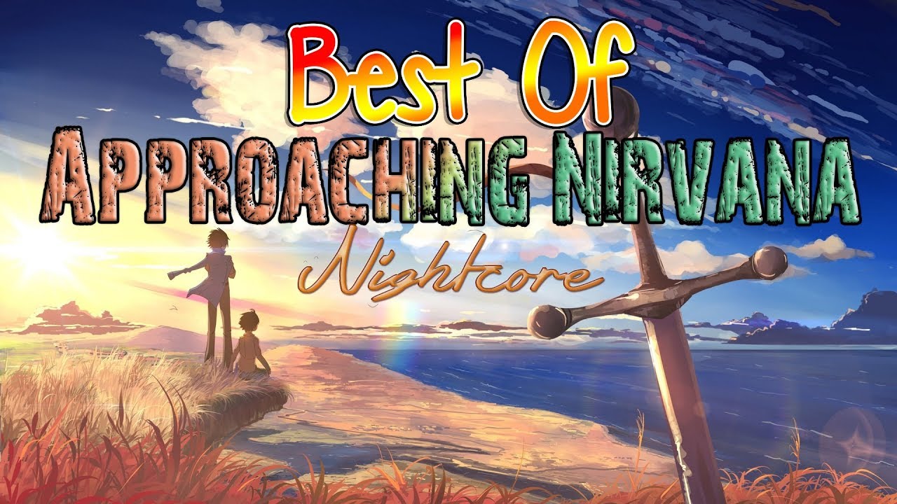 Best Of Approaching Nirvana Nightcore - YouTube Music
