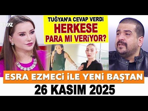 Esra Ezmeci İle Yeni Baştan 26 Kasım 2025