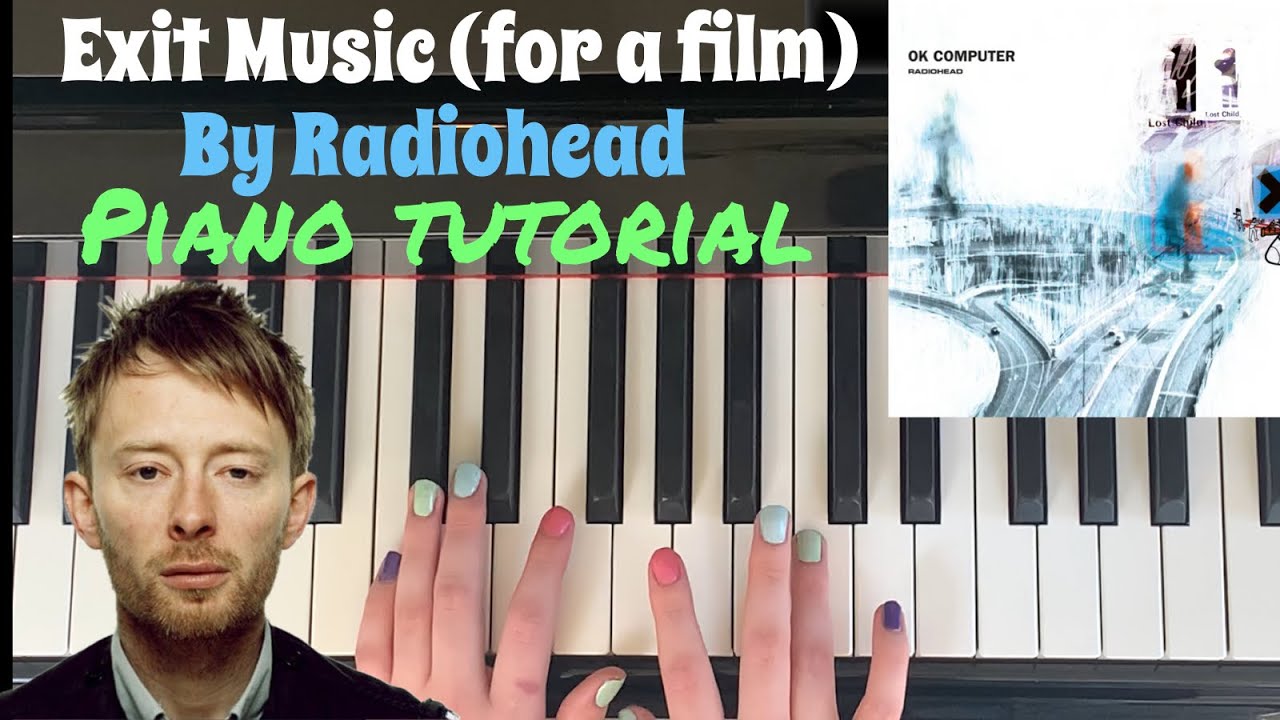 Exit Music (For A Film) by Radiohead: In-Depth Piano Tutorial - YouTube