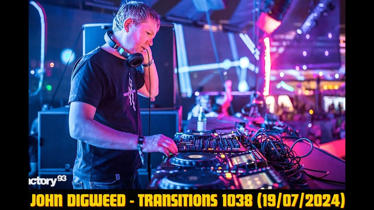 JOHN DIGWEED - Transitions 1038 + Tracklist (19/07/2024) - YouTube