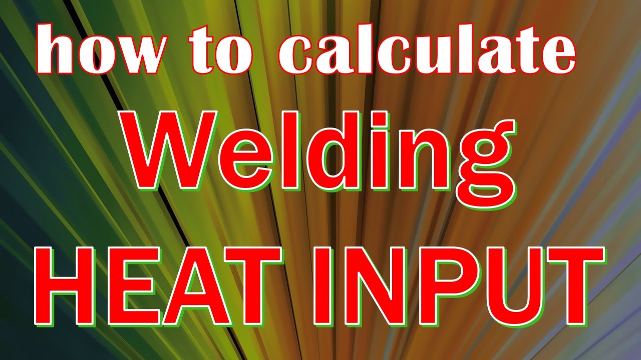 How To Calculate Welding Heat Input Calculation For TIG MIG SMAW how-to-calculate-welding-heat-input-calculation-for-tig-mig-smaw