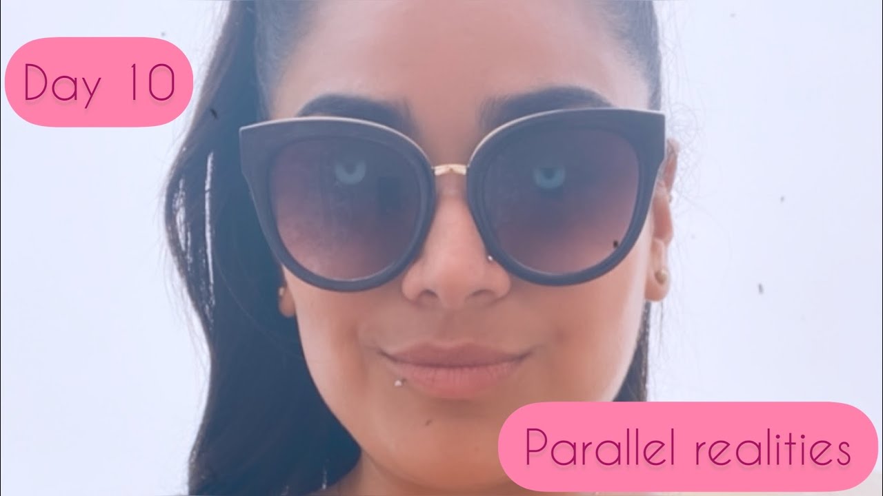 DAY 10 SP Challenge Parallel realities EXPLAINED | Mind Paradise. - YouTube