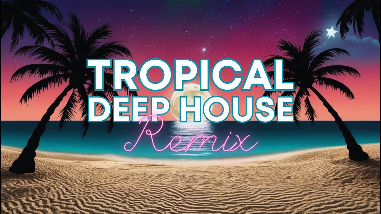 BEST Tropical Deep House for Relaxing & Studying 🌴 Summer Mix 2025 ...