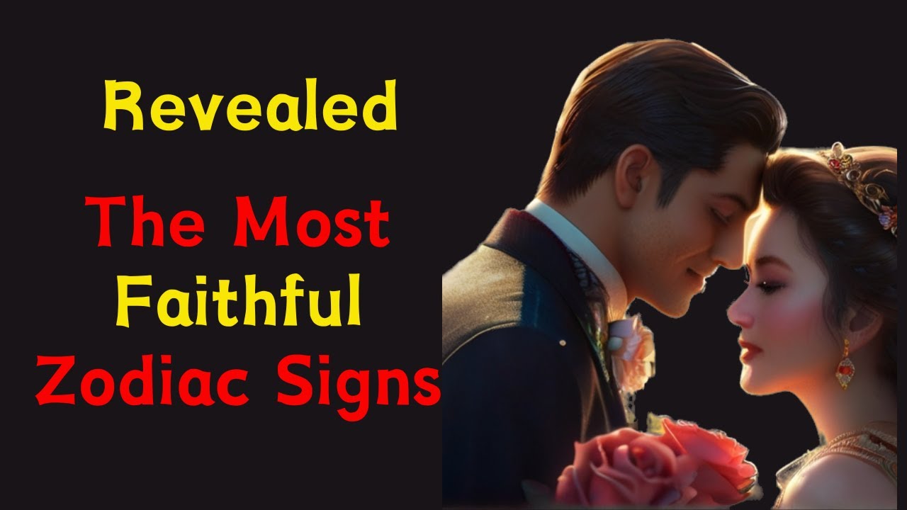 The Most Faithful Zodiac Signs Revealed! Is Your Sign on the List ...