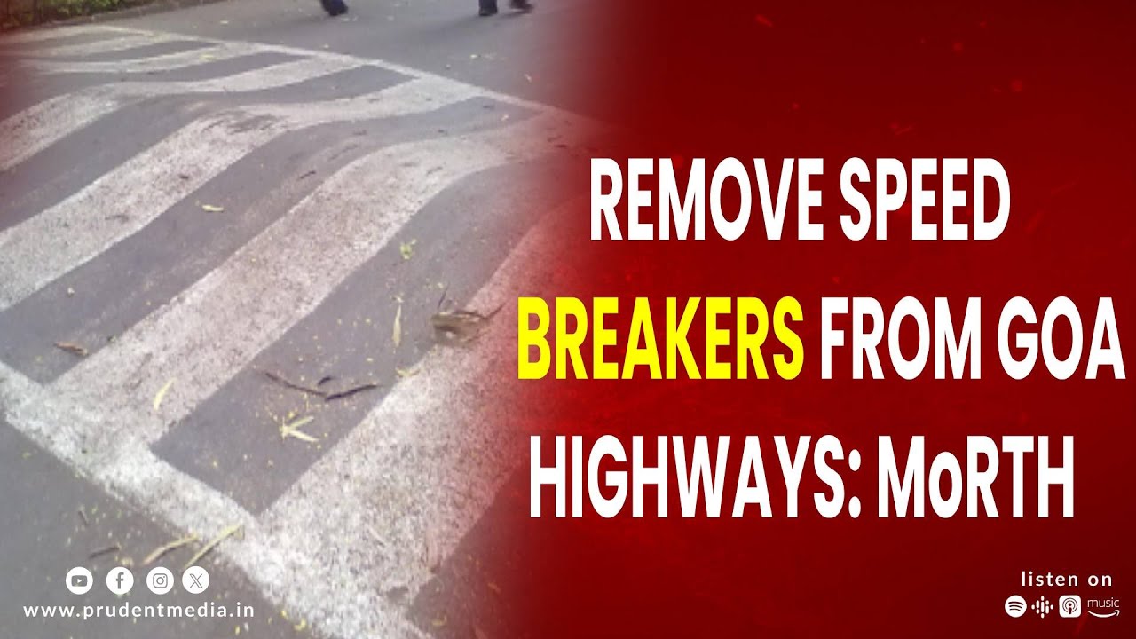 remove-speed-breakers-from-goa-highways-morth-youtube