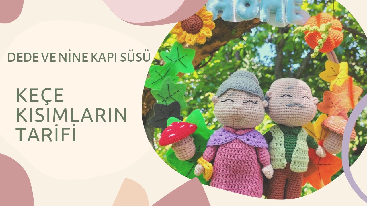 DEDE VE NİNE KAPI SÜSÜ TARİFİ (Keçe Kısımların Tarifi) - YouTube