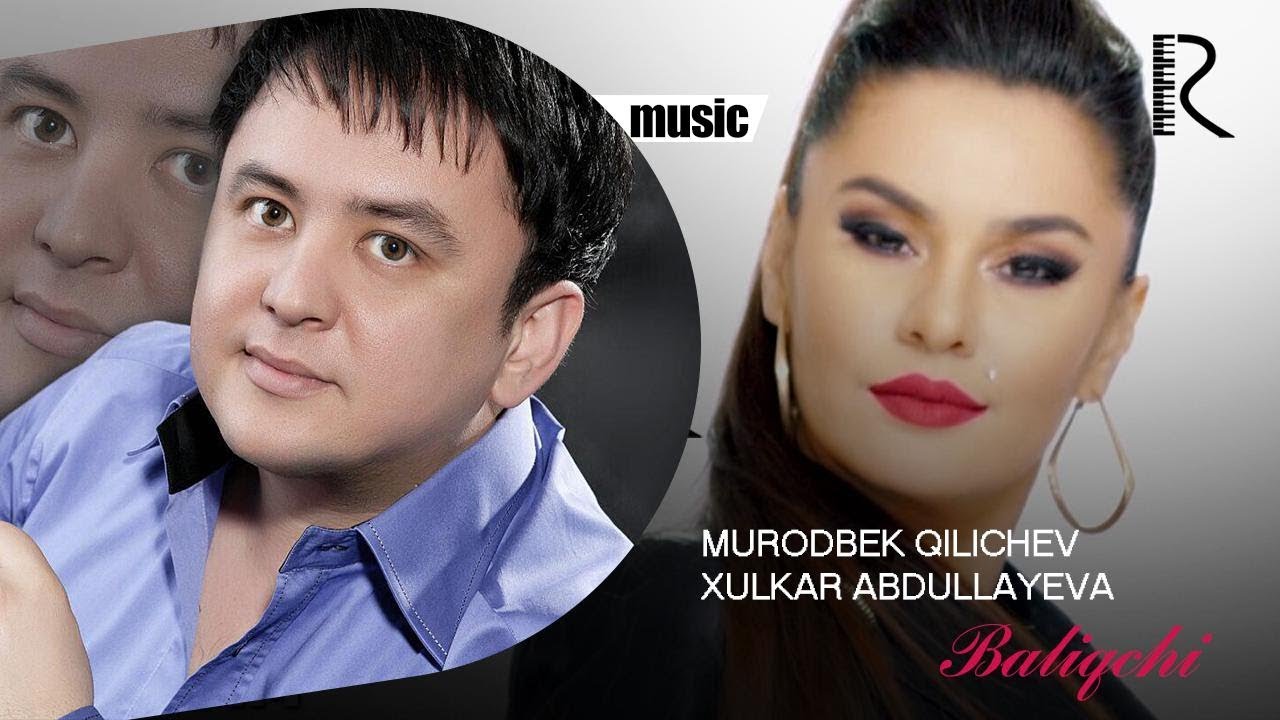 Murodbek Qilichev va Xulkar Abdullayeva - Baliqchi (music version ...