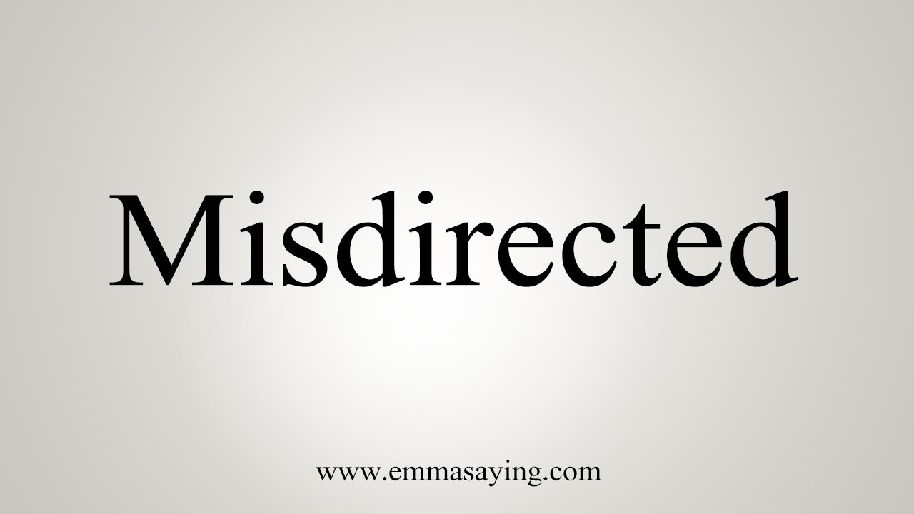 How To Say Misdirected - YouTube