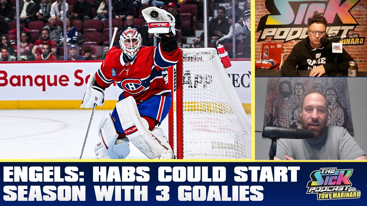 Engels: Habs Could Start Season With 3 Goalies | The Sick Podcast with ...