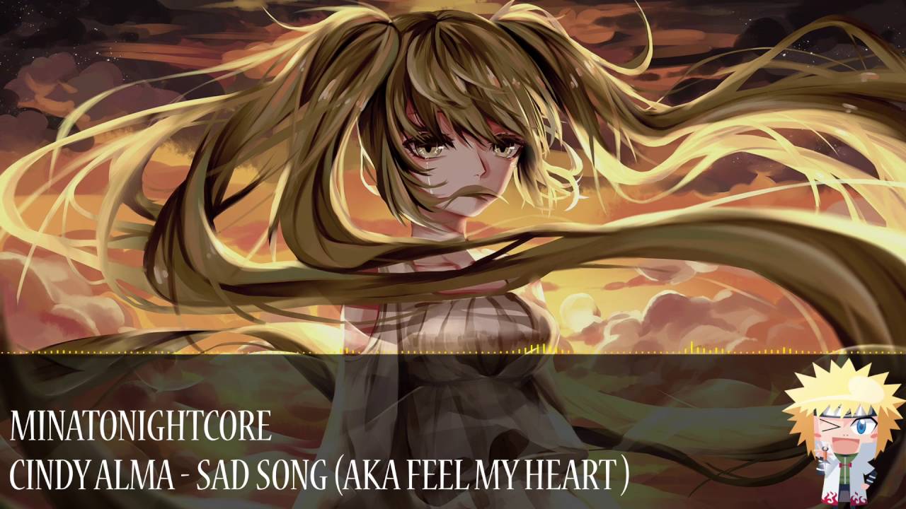 Nightcore - Cindy Alma - Sad Song (aka Feel my heart) - YouTube