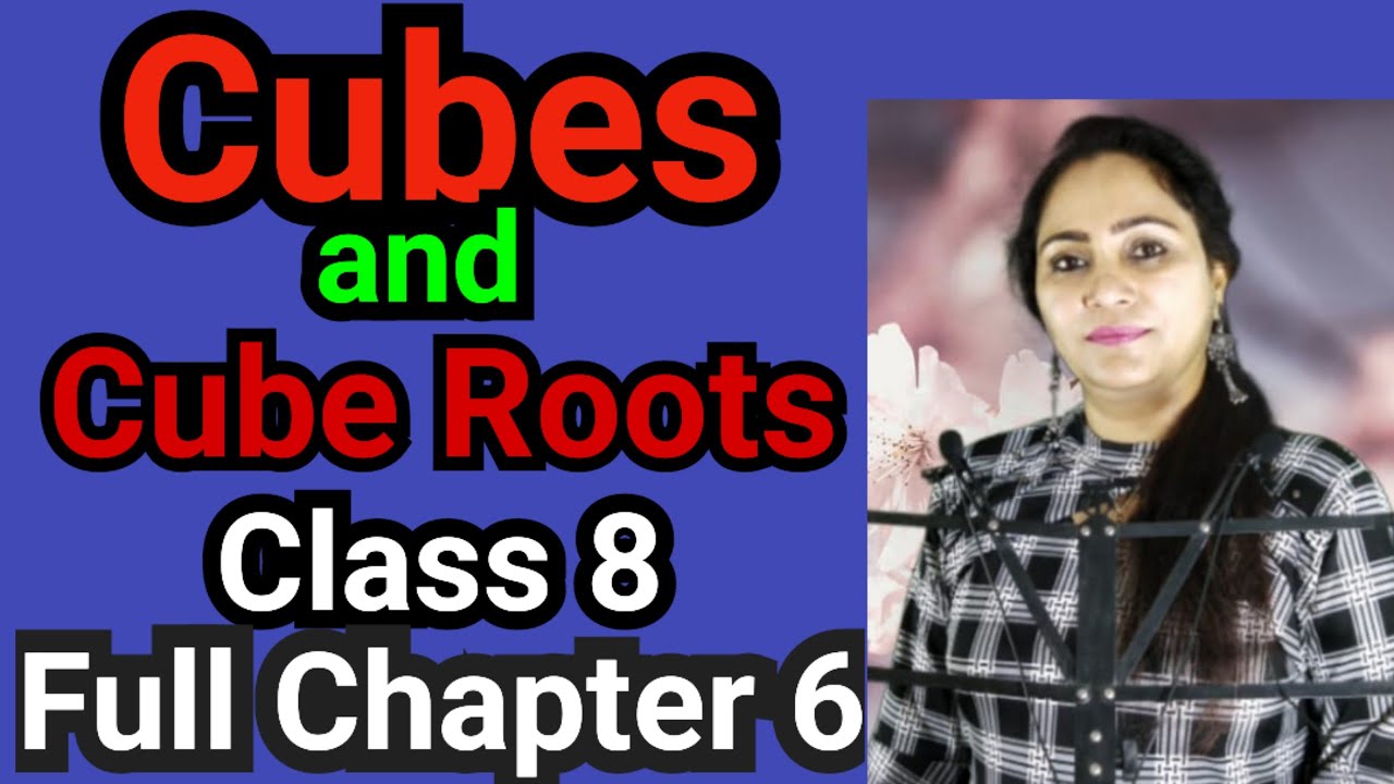 Class 8, Mathematics, Full Chapter 6, Cube and Cube Roots - YouTube