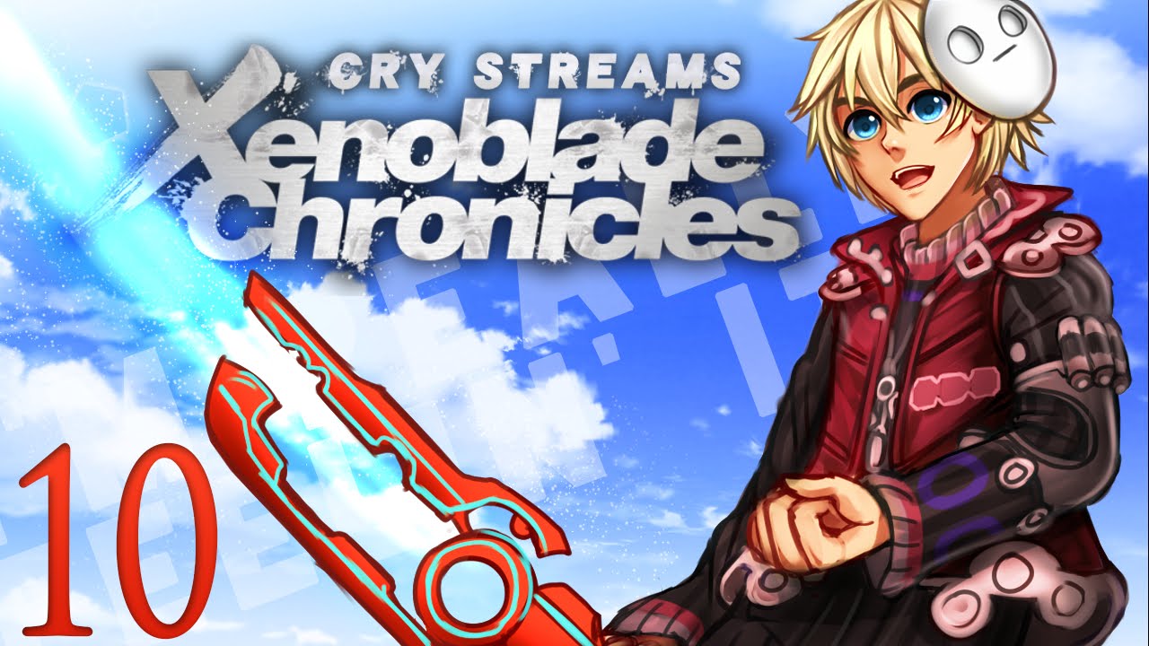 Cry Streams: Xenoblade Chronicles [Session 10] [Full] - YouTube