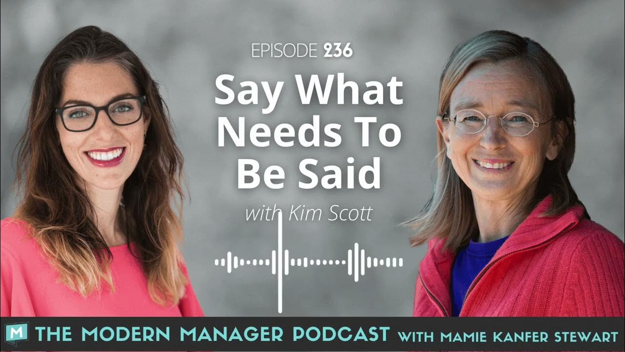 Say What Needs To Be Said with Kim Scott | The Modern Manager Podcast (episode 236) - YouTube