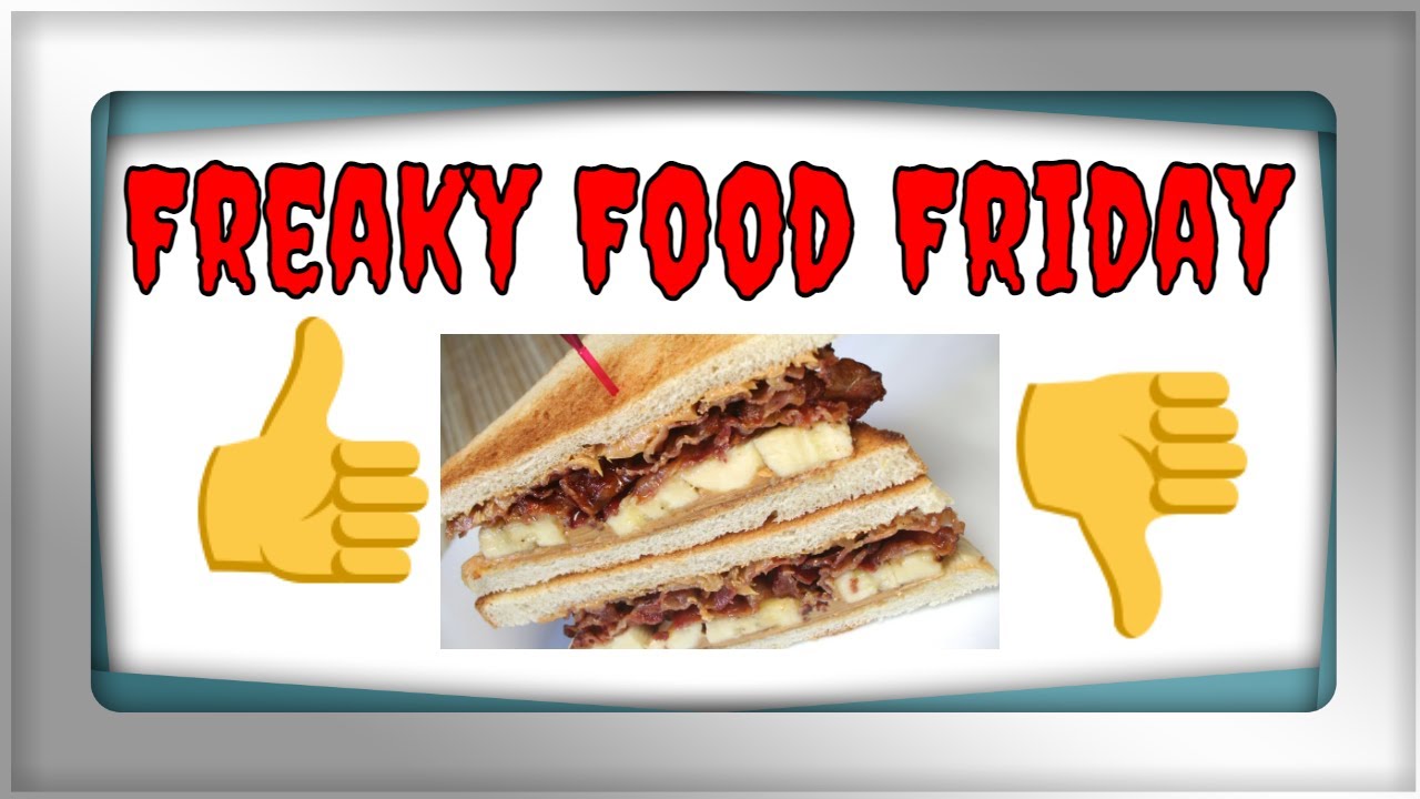 Freaky Food Friday! - Elvis Presley's favorite sandwich - Peanut butter ...