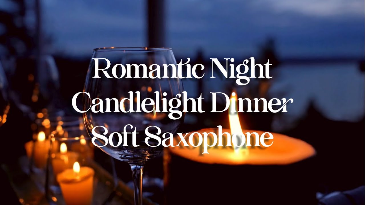 Romantic Night Candlelight Dinner Soft Saxophone Music - YouTube