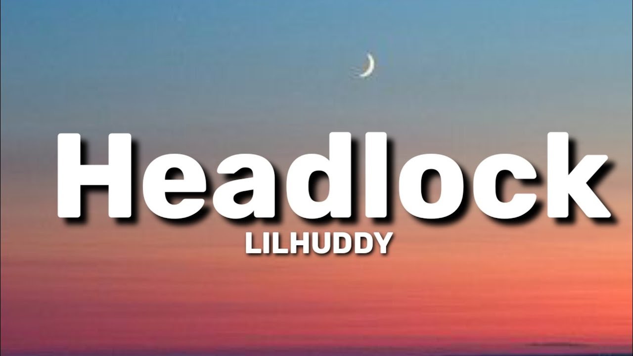 LILHUDDY - Headlock (Lyrics) - YouTube