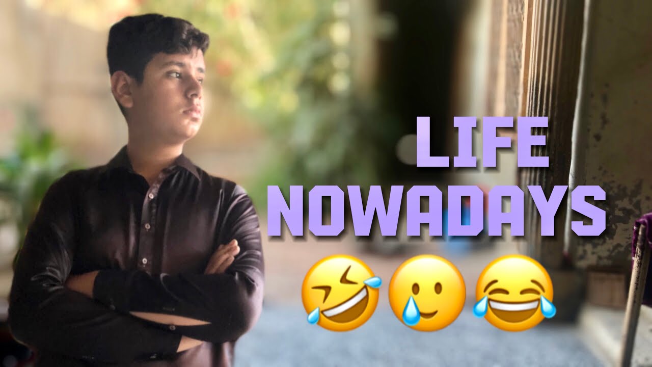 LIFE NOWADAYS 😅 - YouTube