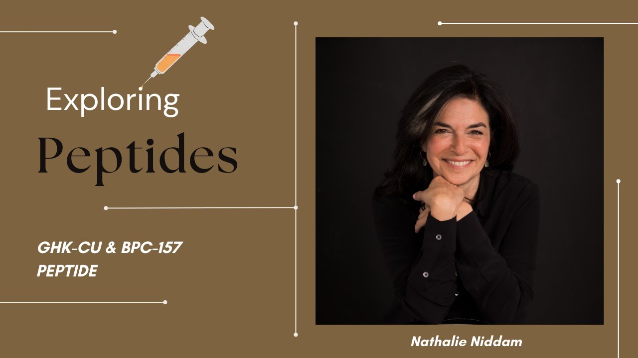"Restorative Properties of Peptides: GHK-CU and BPC-157 with Nathalie ...
