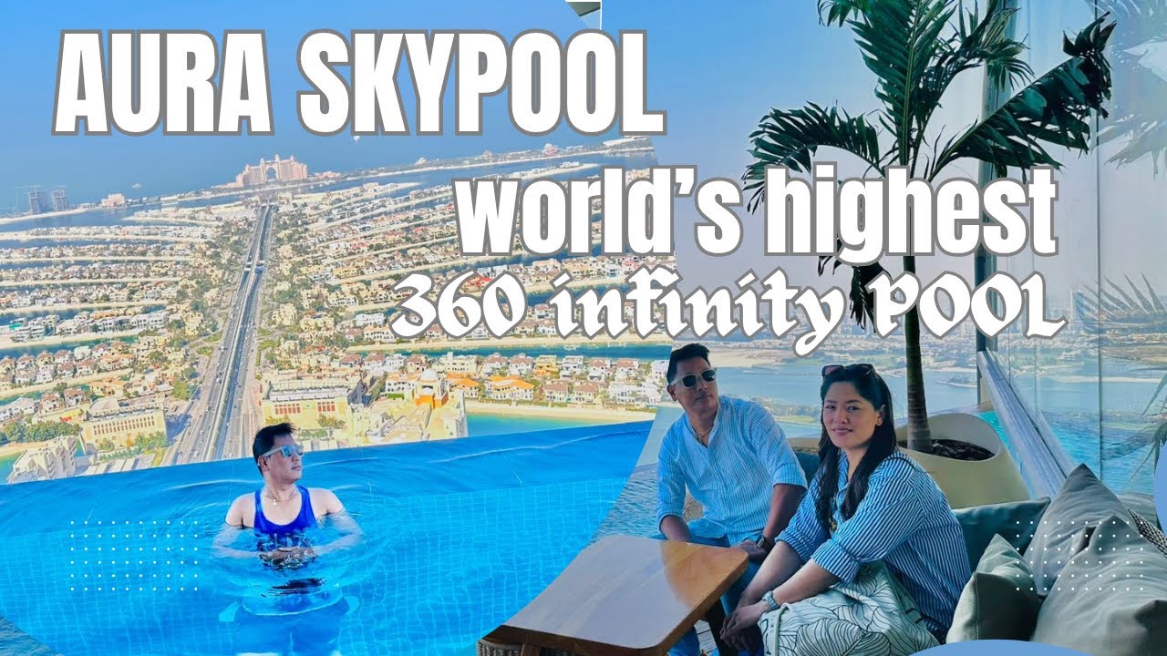 AURA SKYPOOL - The World’s Highest 360 Infinity Pool in DUBAI . # ...